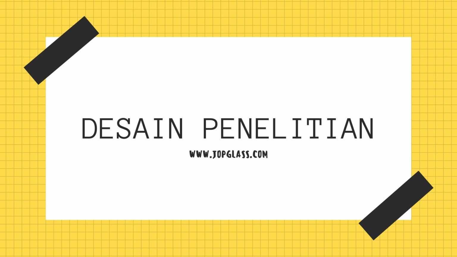 Desain Penelitian: Jenis, Cara Menentukan dan Interpretasi